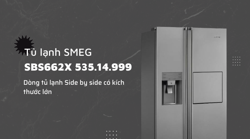 Tủ lạnh SIDE-BY-SIDE độc lập SMEG SBS662X 535.14.999 - Thiên Kim Home
